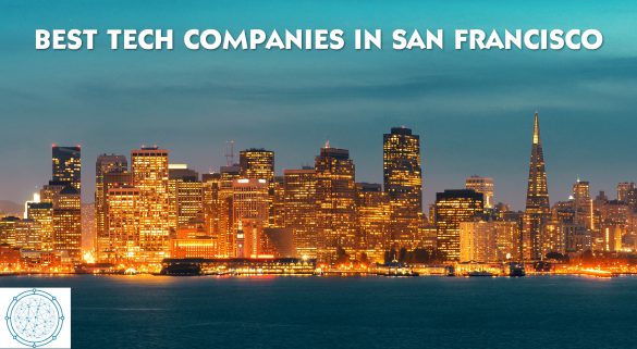 20+ Best Tech Companies San Francisco 2022 - High-Tech Magazine